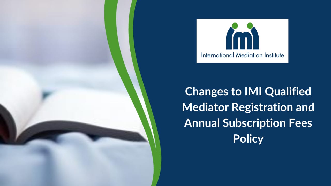 IMI’s Updated Policy on IMI Qualified Mediator Registration and Annual Subscription Fees ...